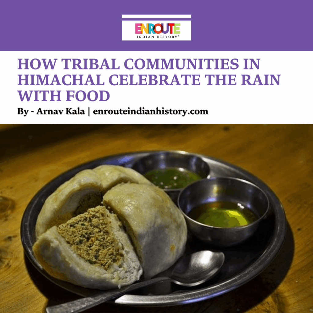 How Tribal Communities in Himachal Celebrate the Rain With Food ...