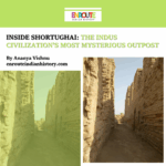 Inside Shortughai: The Indus Civilization’s Most Mysterious Outpost ...