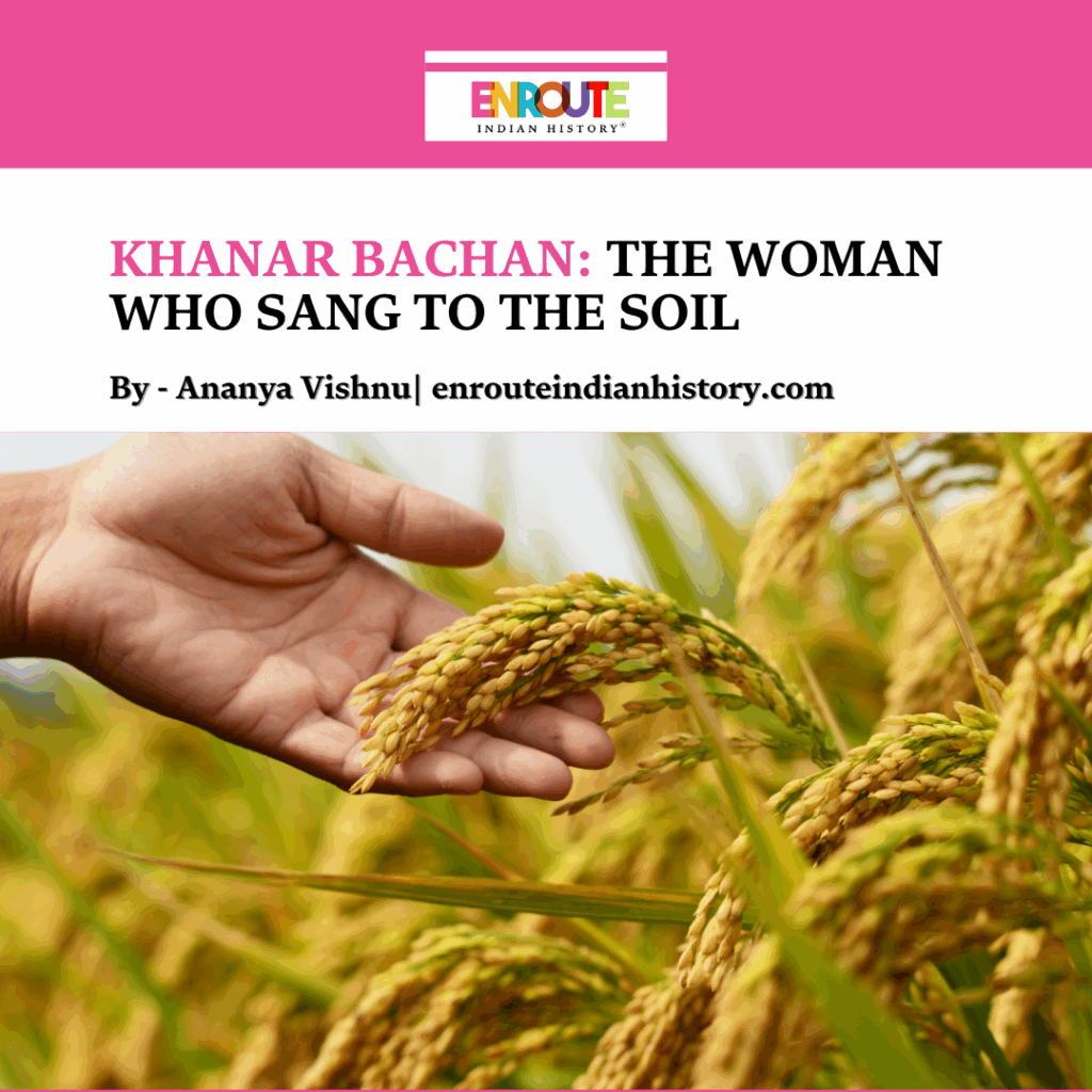 Khanar Bachan: The Woman Who Sang to the Soil - Enroute Indian History ...