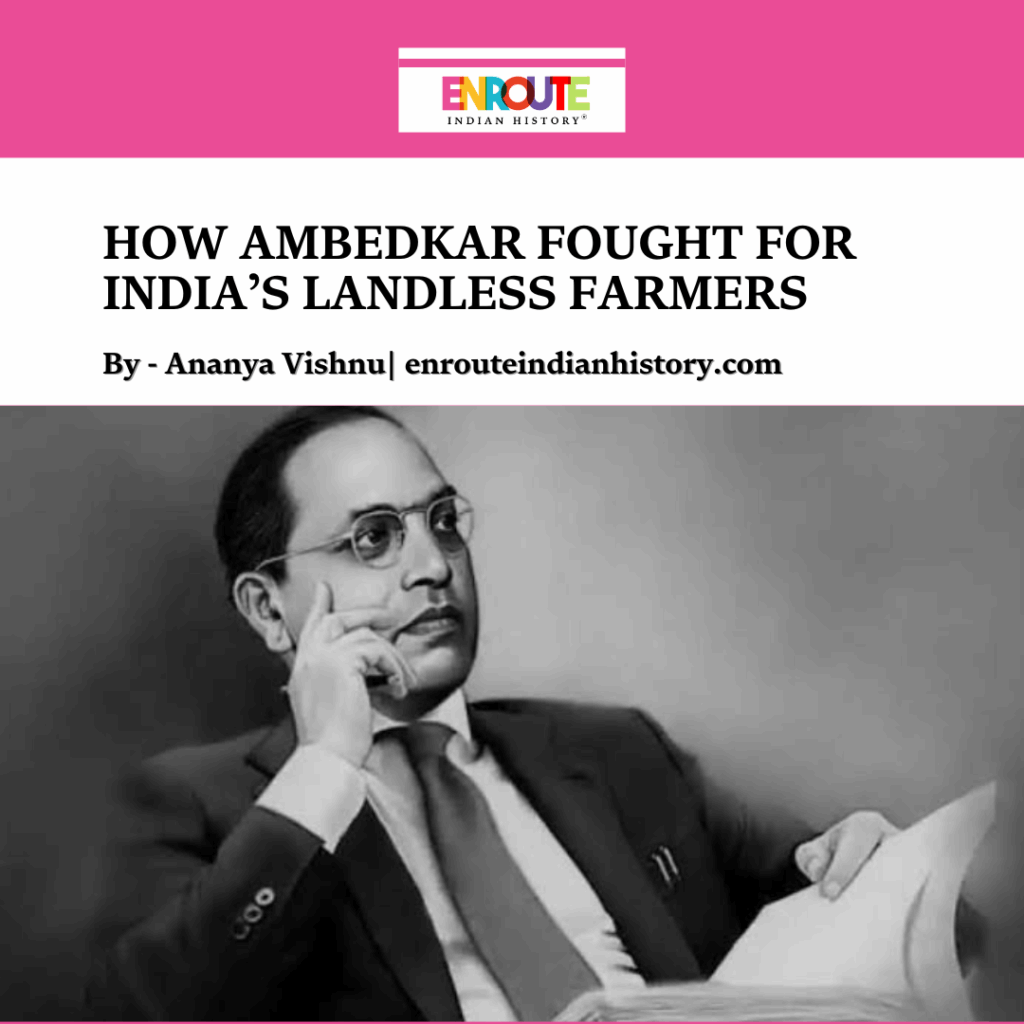How Ambedkar Fought for India’s Landless Farmers - Enroute Indian ...