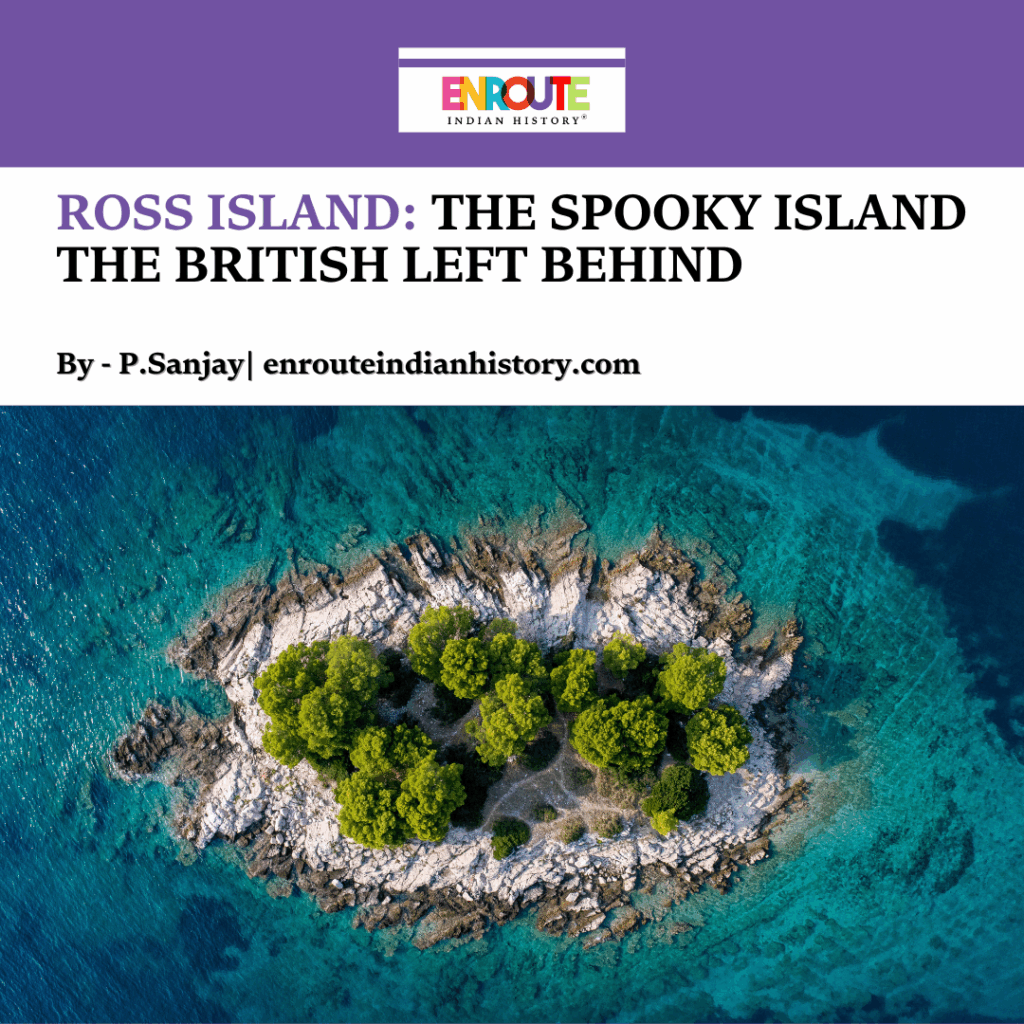 Ross Island: The Spooky Island the British Left Behind - Enroute Indian ...