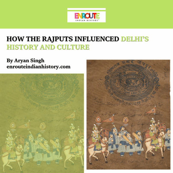 How the Rajputs Influenced Delhi’s History and Culture - Enroute Indian ...