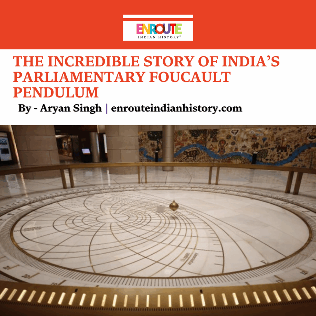 The Incredible Story of India’s Parliamentary Foucault Pendulum ...